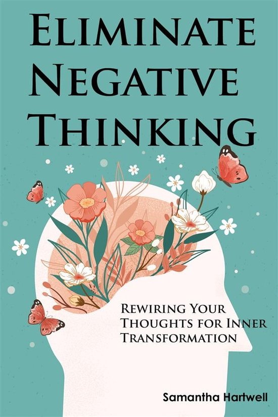 Eliminate Negative Thinking (ebook), Hartwell Samantha | 9791222432038 ...