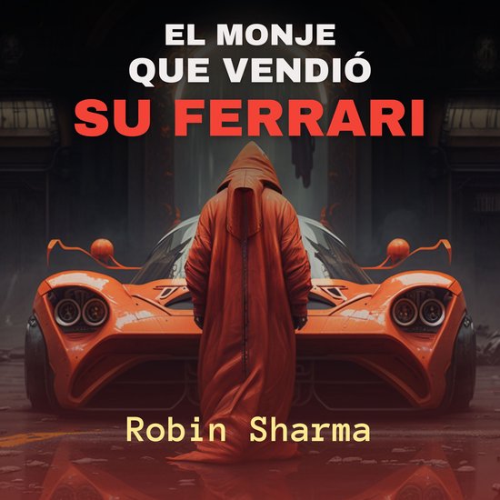 El Monje que Vendió su Ferrari, Robin Sharma | 9798368935133 | Boeken | bol.com