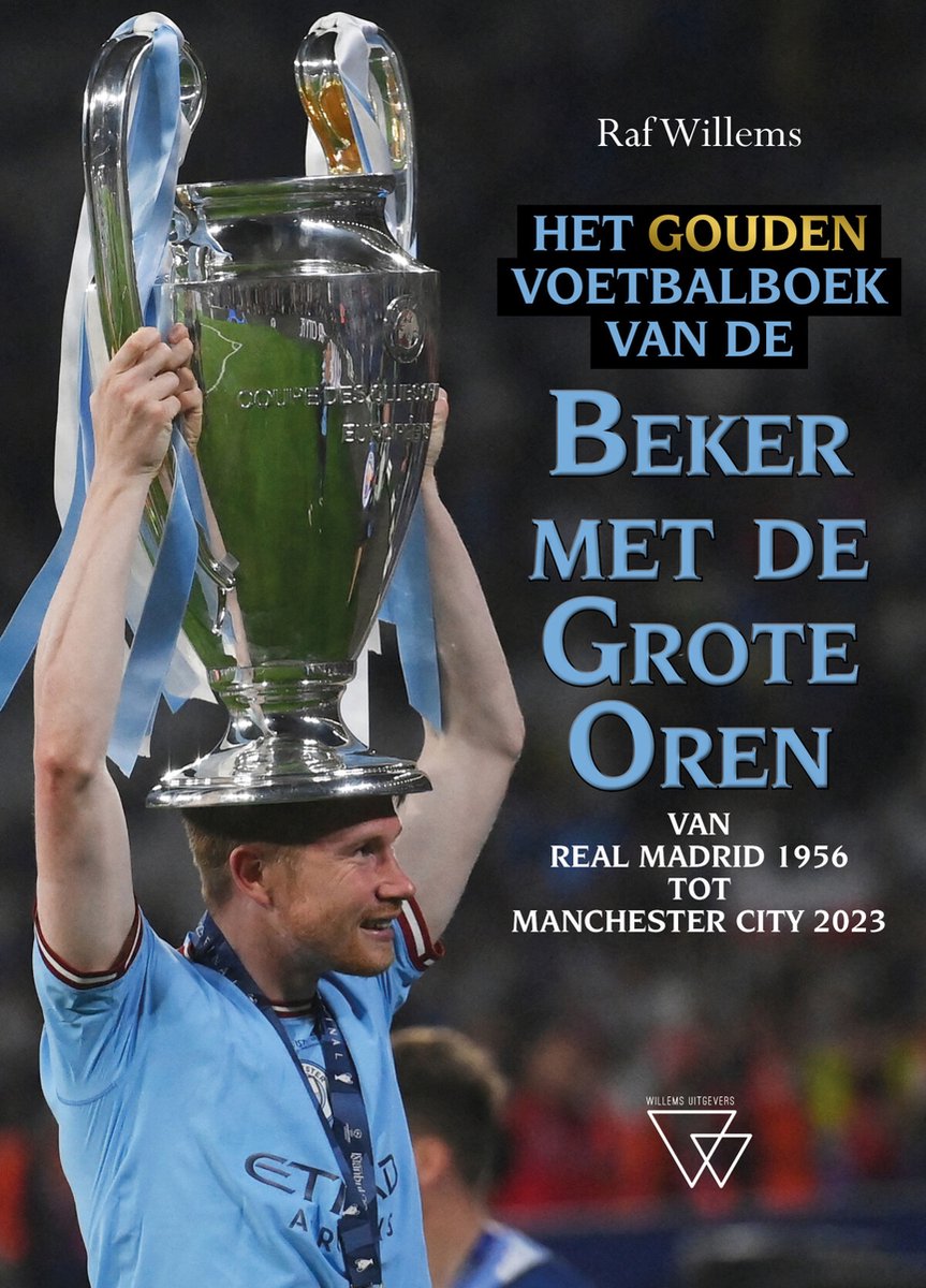 Het gouden voetbalboek van de Beker met de Grote Oren 1956-2023, Raf Willems |... | bol
