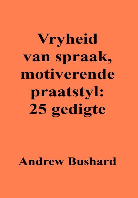 Vryheid van spraak, motiverende praatstyl: 25 gedigte (ebook), Andrew ...