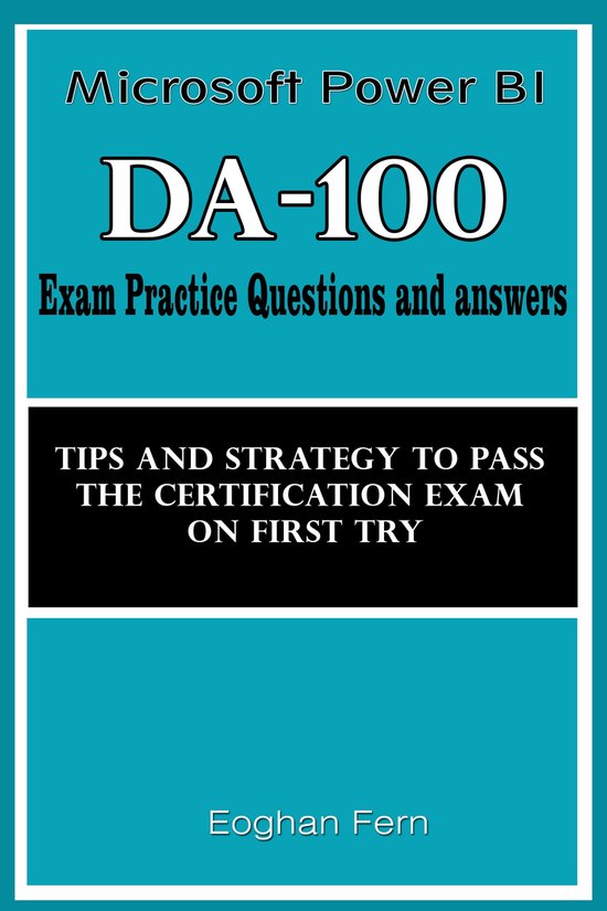 Microsoft Power BI (DA-100) Exam Practice Questions and answers (ebook), Eoghan Fern |... | bol