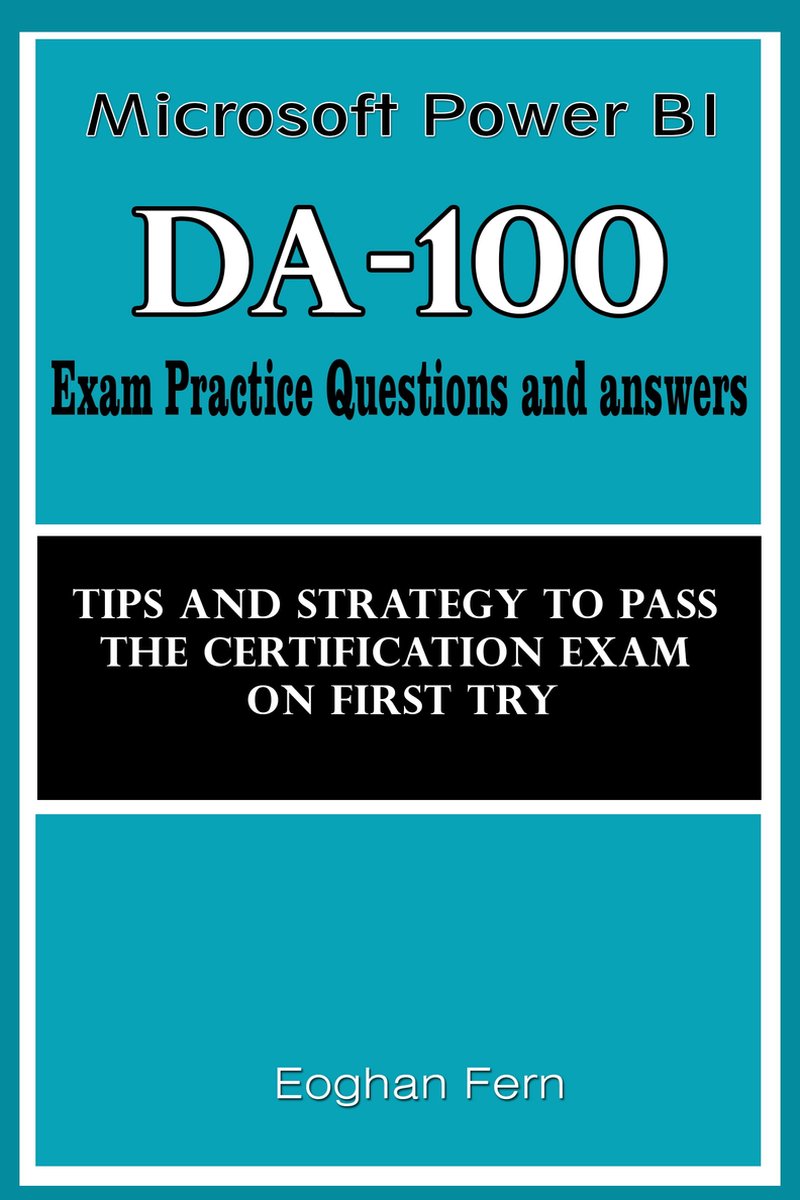 Microsoft Power BI (DA-100) Exam Practice Questions and answers (ebook ...