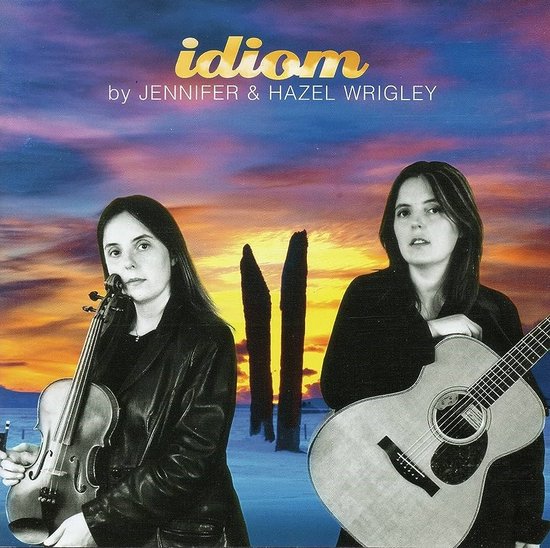 Jennifer & Hazel Wrigley - Idiom (CD), Jennifer & Hazel Wrigley ...