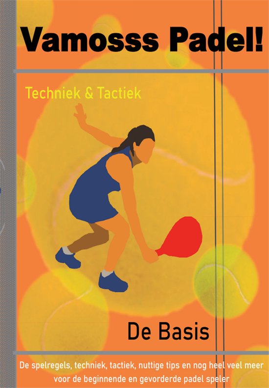 Vamosss Padel! - Boek voor beginners - Techniek & Tactiek - Inclusief ...