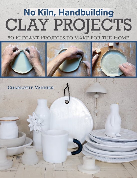 No Kiln, Handbuilding Clay Projects (ebook), Charlotte Vannier ...