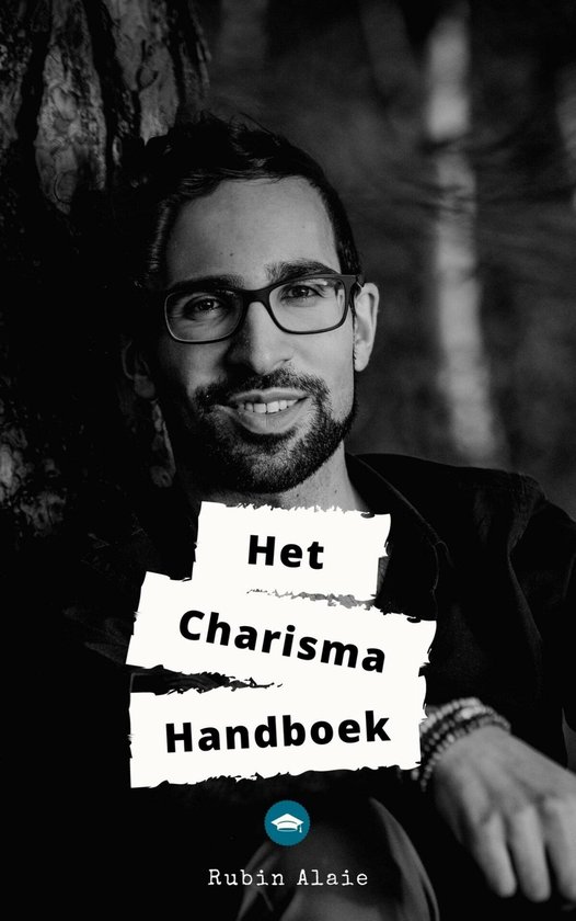 Het Charisma Handboek: Het Ultieme Boek Om Je Charisma Te Vergroten ...