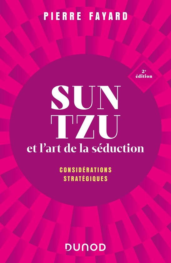 Sun tzu et l'art de la séduction - 2e éd. (ebook), Pierre Fayard ...
