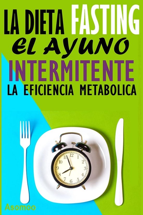 Dieta Fasting el Ayuno Intermitente La eficiencia Metabólica (ebook ...
