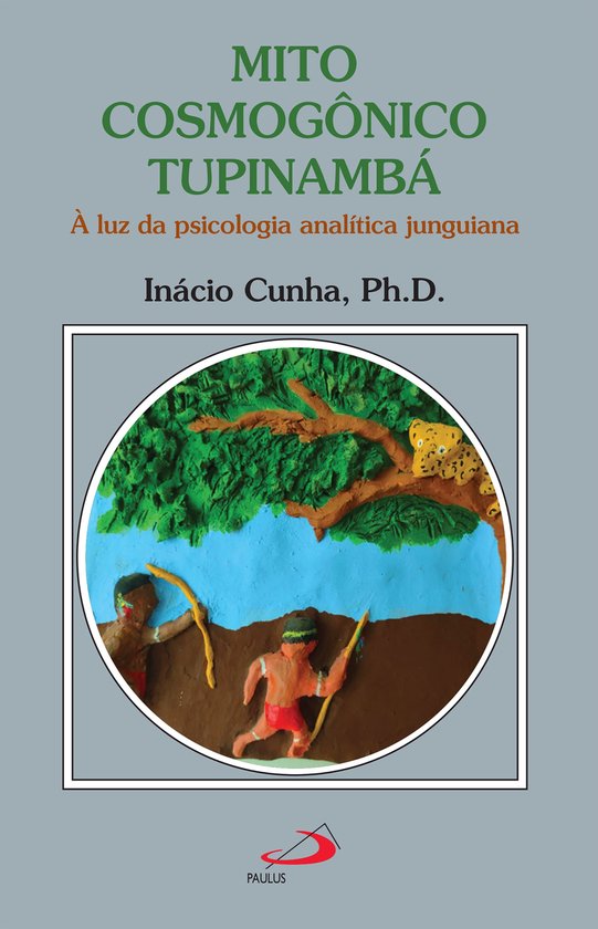 Psicologia - Mito Cosmogônico Tupinambá (ebook), Inacio Cunha ...