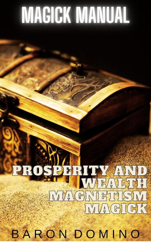 Magick Manual 7 - Prosperity and Wealth Magnetism Magick (ebook), Baron ...