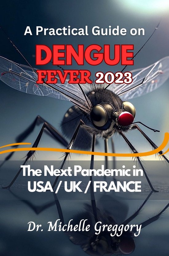 A Practical Guide on DENGUE FEVER 2023 (ebook), Dr. Michelle Greggory ...