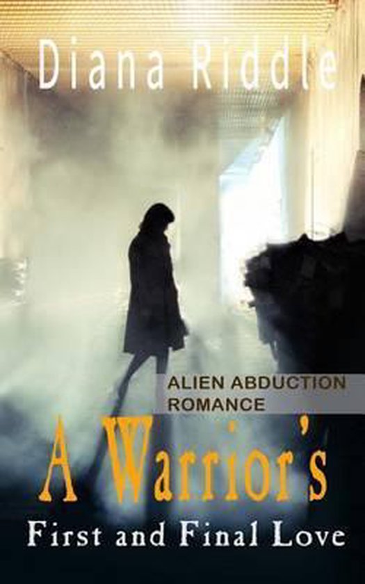 Alien Abduction Romance: A Warrior's First and Final Love, Diana Riddle ...