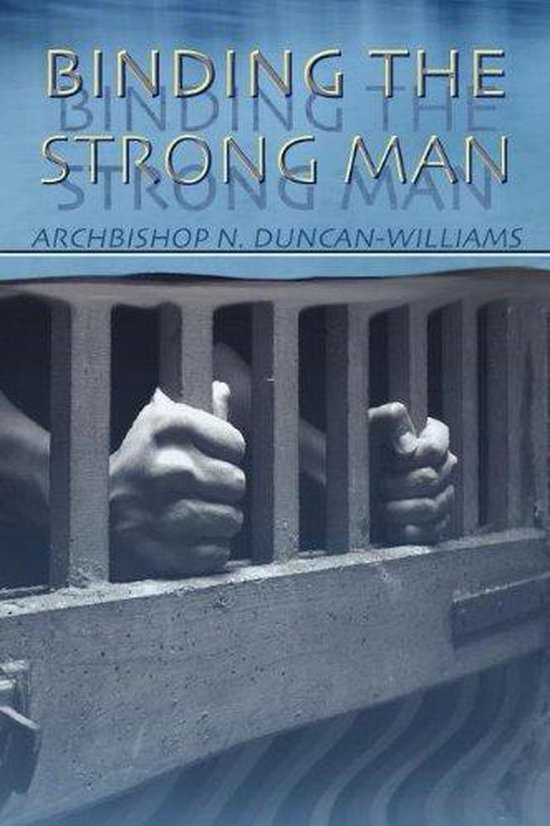 Binding the Strong Man | 9781600344084 | Archbishop Nicholas Duncan ...