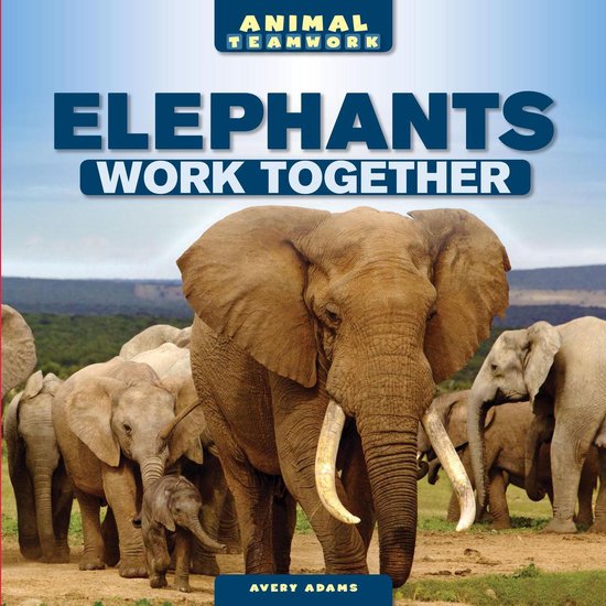 Animal Teamwork - Elephants Work Together (ebook), Avery Adams ...