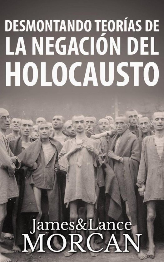 Desmontando Teorías de la Negación del Holocausto (ebook), James Morcan ...