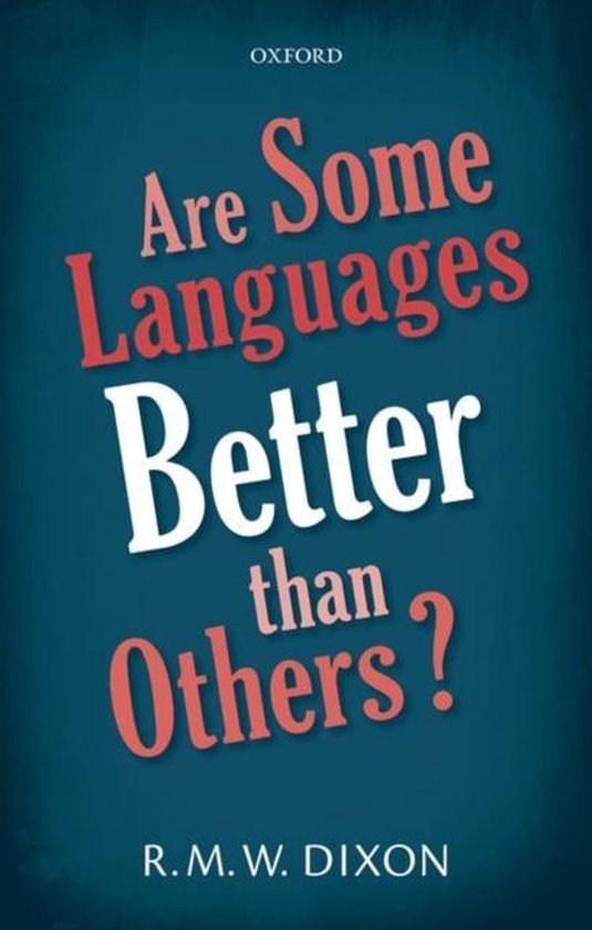 Are Some Languages Better Than Others | 9780198766810 | R. M. W. Dixon ...