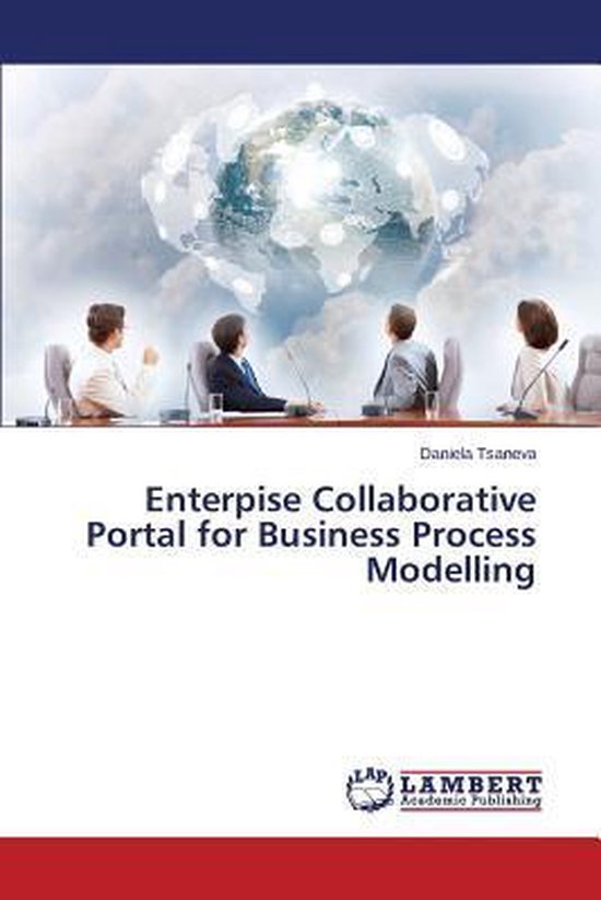 Enterpise Collaborative Portal for Business Process Modelling, Tsaneva Daniela |... | bol