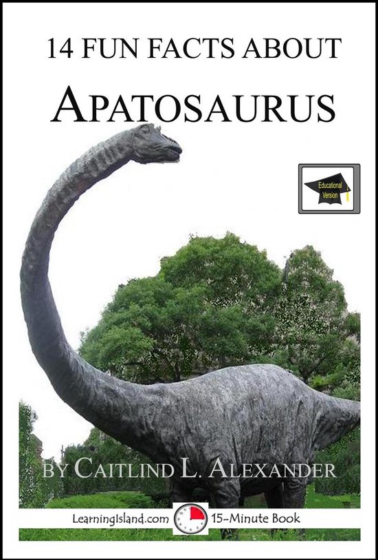 15-Minute Books - 14 Fun Facts About Apatosaurus: Educational Version (ebook),... | bol.com