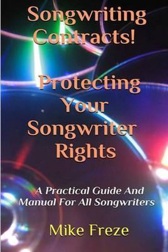 Songwriting Contracts! Protecting Your Songwriter Rights, Mike Freze ...