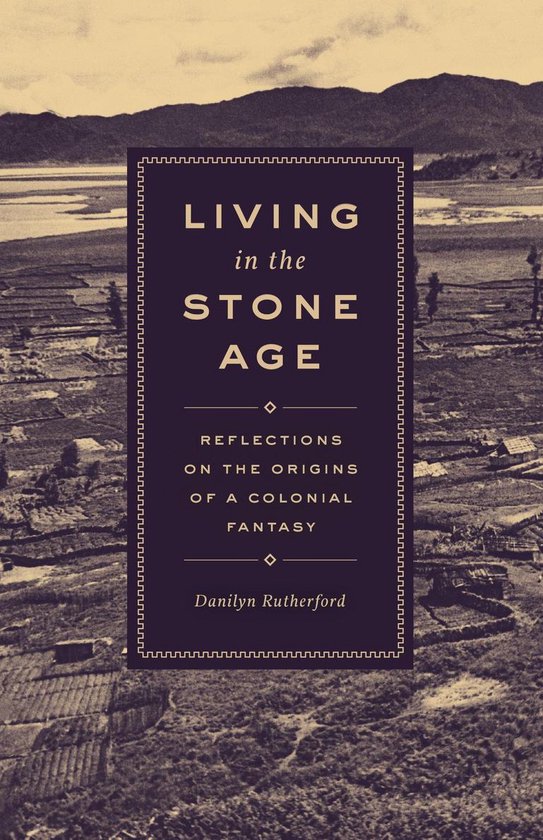 Living in the Stone Age (ebook), Danilyn Rutherford | 9780226570389 ...
