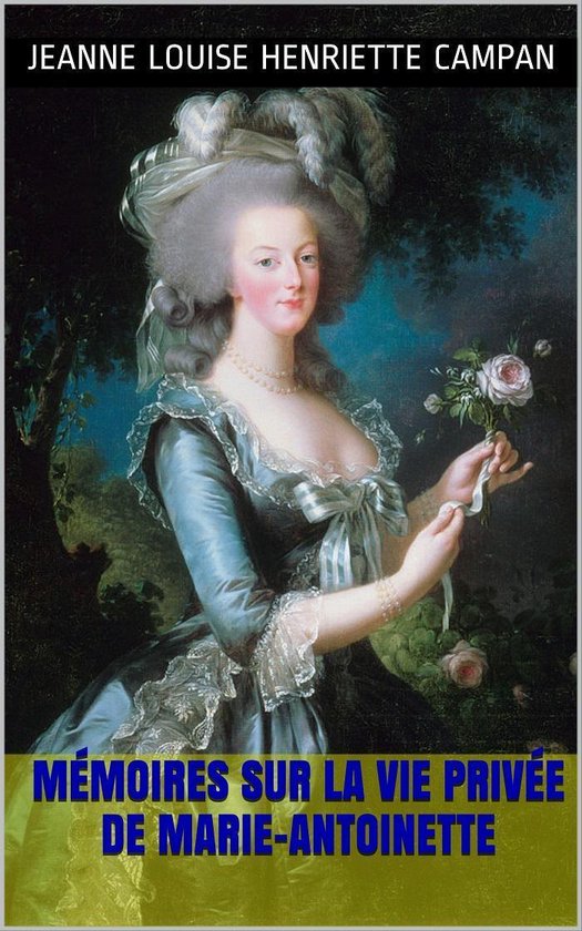 Mémoires sur la vie privée de Marie-Antoinette. (ebook), Jeanne Louise Henriette... | bol.com