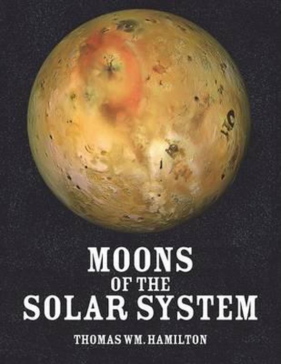 Moons of the Solar System | 9781625161758 | Thomas Wm Hamilton | Boeken ...
