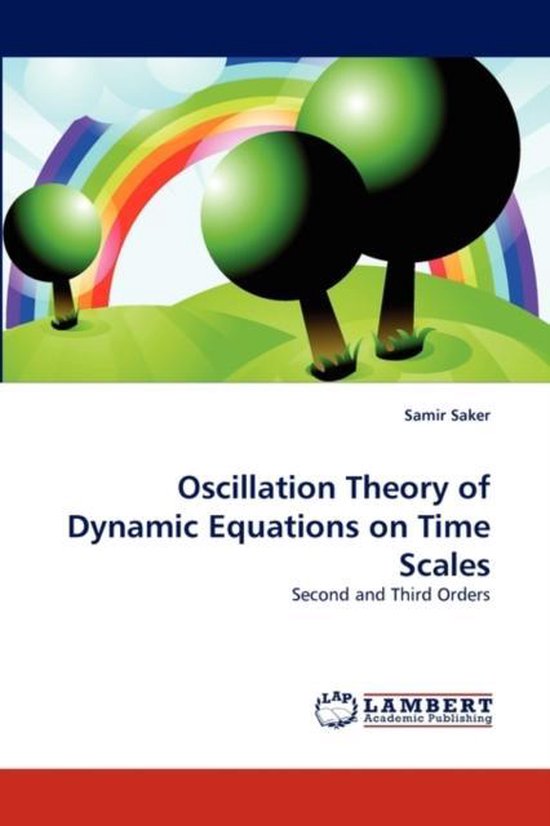 Oscillation Theory of Dynamic Equations on Time Scales | 9783838360287 | Samir Saker |... | bol