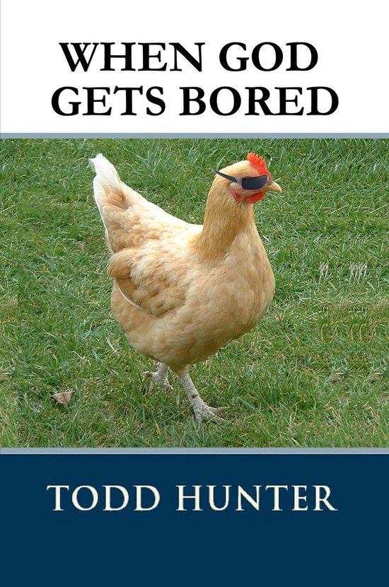 When God Gets Bored (ebook), Todd Hunter | 9781301564071 | Boeken | bol.com