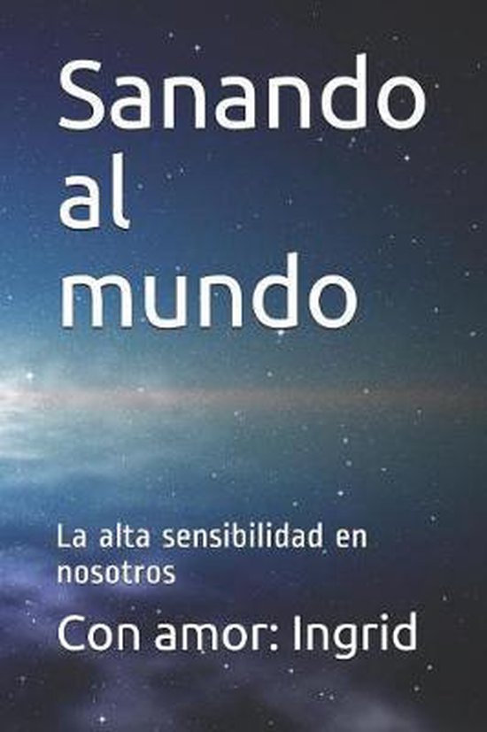 Sanando al mundo, Ingrid Chantal Bulckle | 9781095546161 | Boeken | bol