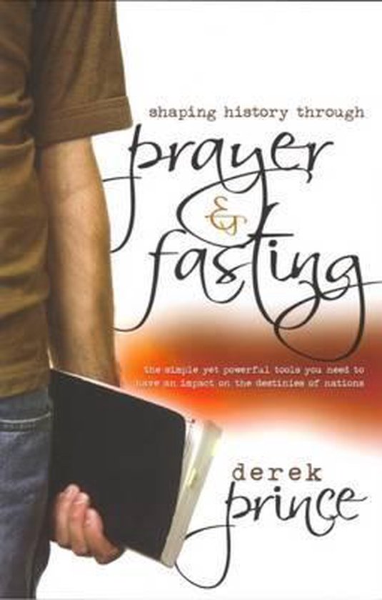 Shaping History Through Prayer and Fasting, Derek Prince ...