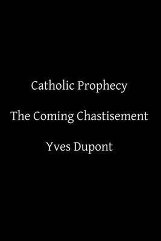 Catholic Prophecy | 9781500639006 | Yves Dupont | Boeken | bol.com