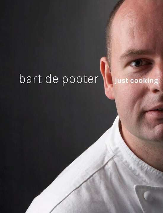 Just Cooking - Bart De Pooter, Willem Asaert | 9789020974546 | Boeken ...