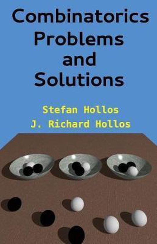 Combinatorics Problems And Solutions Stefan Hollos 9781887187138