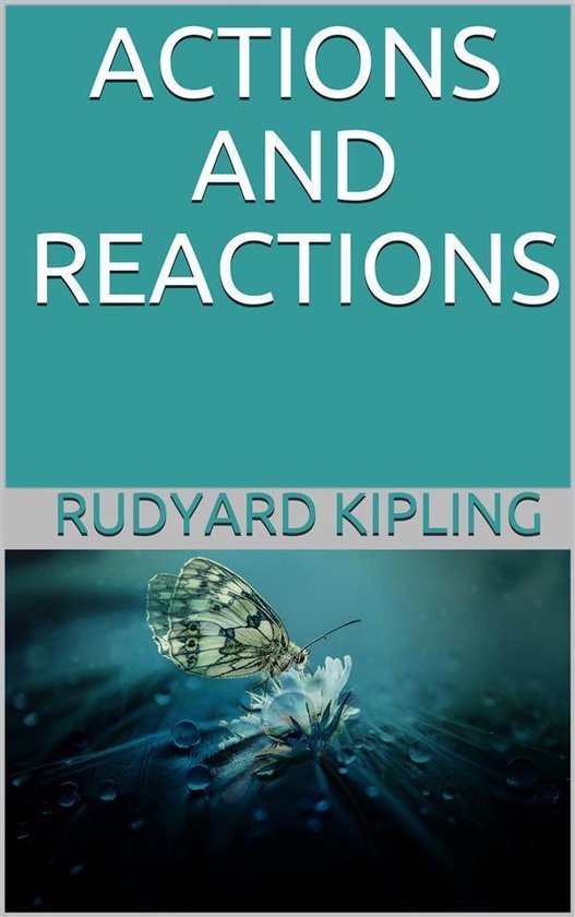 Actions and Reactions (ebook), Rudyard Kipling | 9788827834688 | Boeken ...