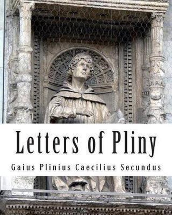 Letters of Pliny, Gaius Plinius Caecilius Secundus | 9781511827317 ...