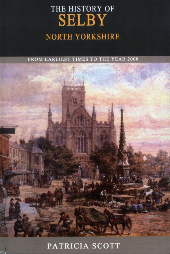 The History of Selby (ebook), Patricia Scott | 1230000576475 | Boeken | bol