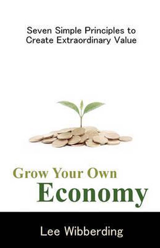 Grow Your Own Economy, Lee Wibberding | 9780984469222 | Boeken | bol