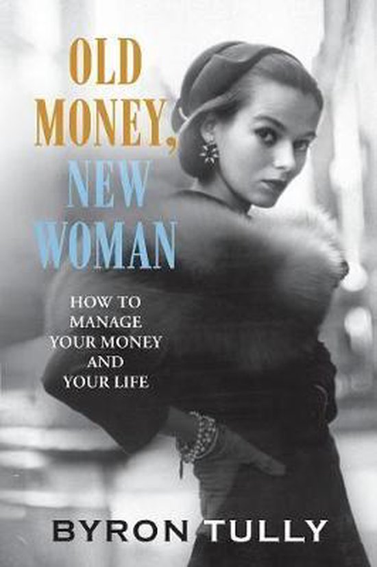 Old Money, New Woman, Byron Tully | 9781950118014 | Boeken | bol.com