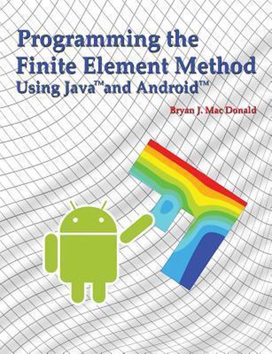 Programming The Finite Element Method In Java And Android