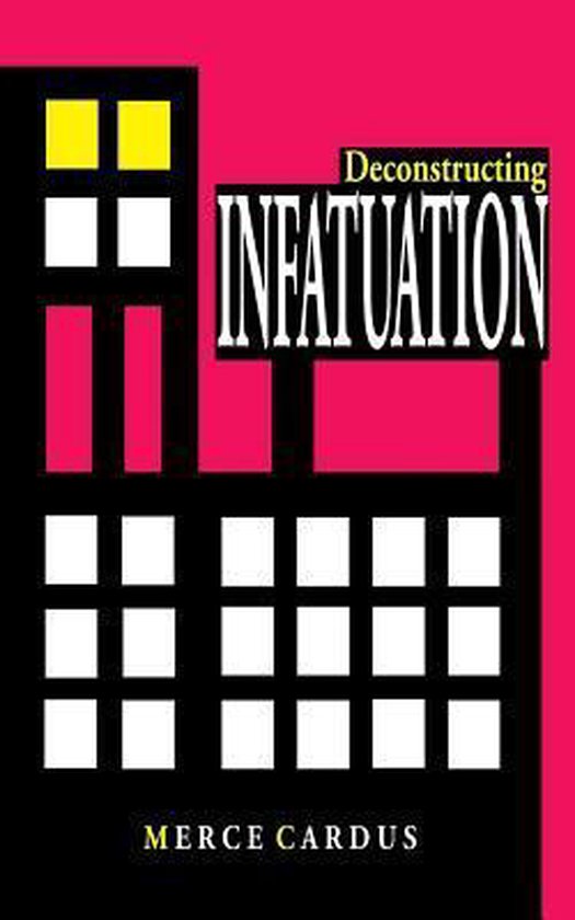 Deconstructing Infatuation | 9781477481486 | Merce Cardus | Boeken ...