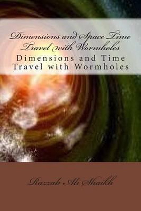 Dimensions and Space Time Travel with Wormholes, Razzab Ali Shaikh ...