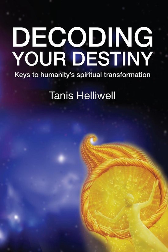 Decoding Your Destiny: Keys to Humanity's Spiritual Transformation ...