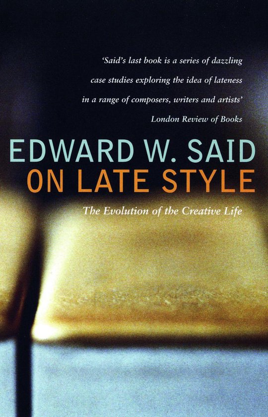 On Late Style (ebook), Edward Said | 9781408846254 | Boeken | bol.com