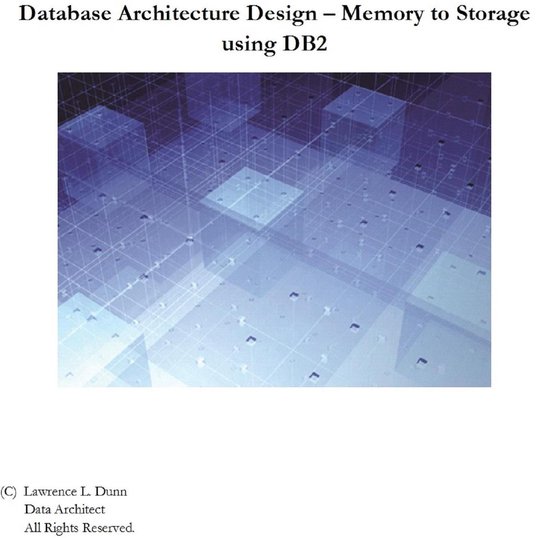 Database Architecture Design - Memory to Storage Using DB2 (ebook), Lawrence Dunn |... | bol.com