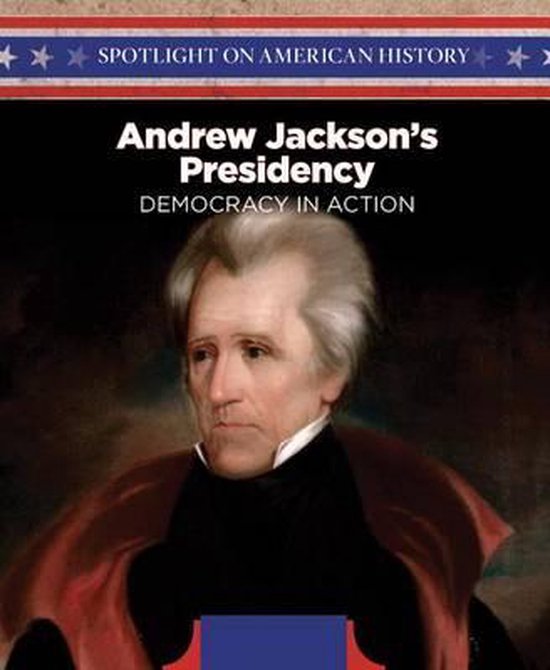 Andrew Jackson's Presidency, Steve Wilson | 9781508149385 | Boeken ...
