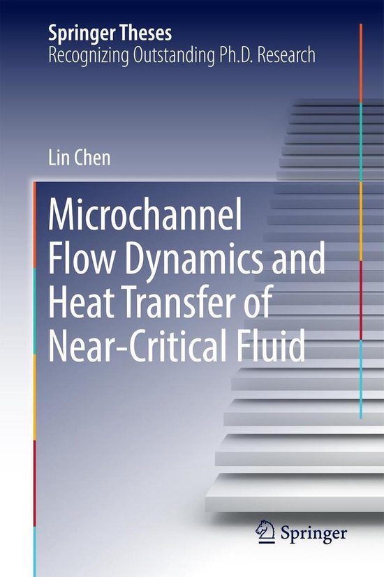 Springer Theses - Microchannel Flow Dynamics and Heat Transfer of Near ...
