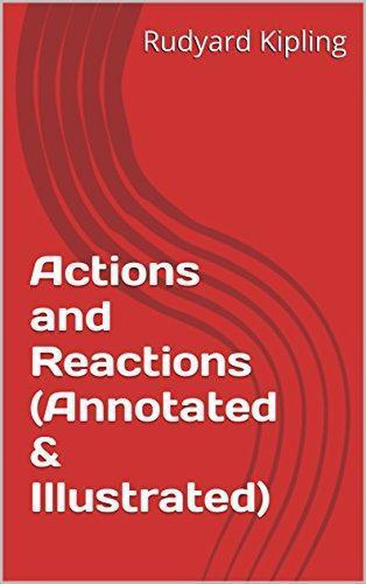 Annotated Rudyard Kipling - Actions and Reactions (Annotated & Illustrated) (ebook),... | bol