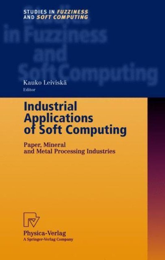 Industrial Applications of Soft Computing | 9783790824889 | Kauko ...