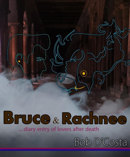 Bruce and Rachnee… diary entry of lovers after death (ebook), Bob D ...