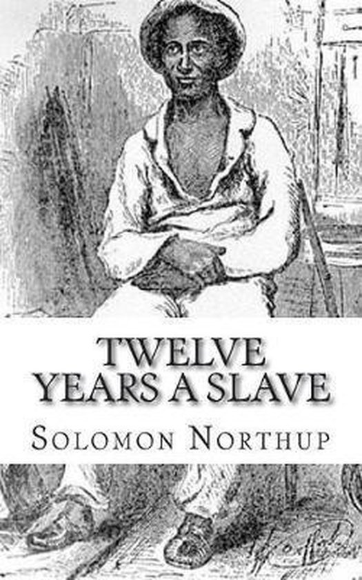 Twelve Years a Slave, Solomon Northup | 9781721967391 | Boeken | bol.com
